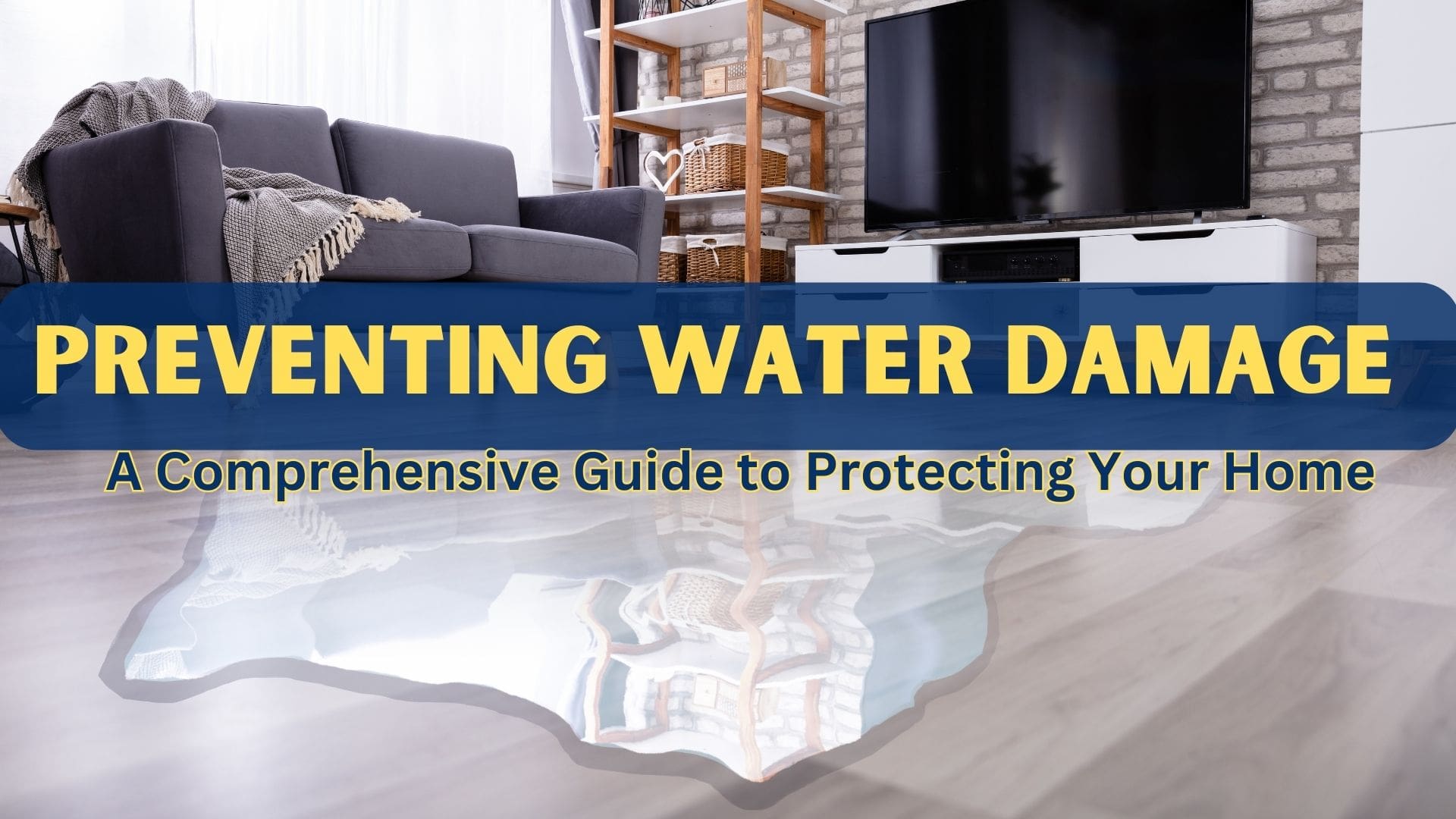 Preventing Water Damage: 9 Tips To Protect Your Home